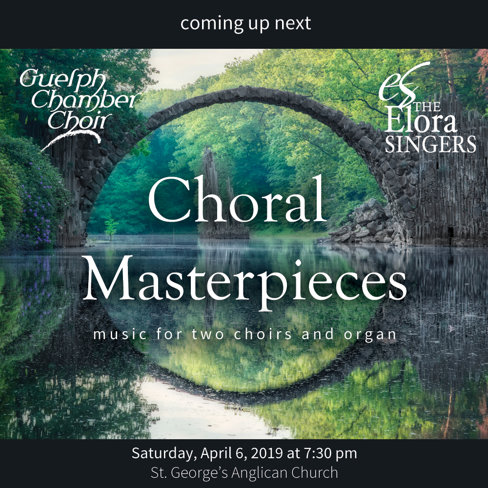 Choral Masterpieces, Guelph Chamber Choir with Elora Singers ...
