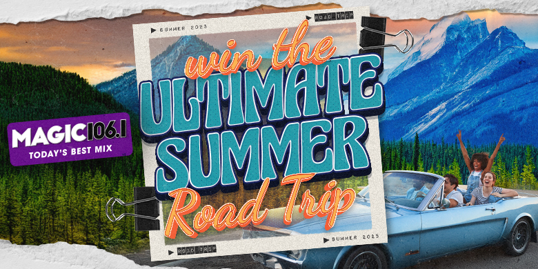 Ultimate Summer Road Trip | Magic 106