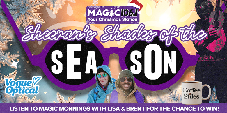 Sheeran’s Shades of the Season | Magic 106